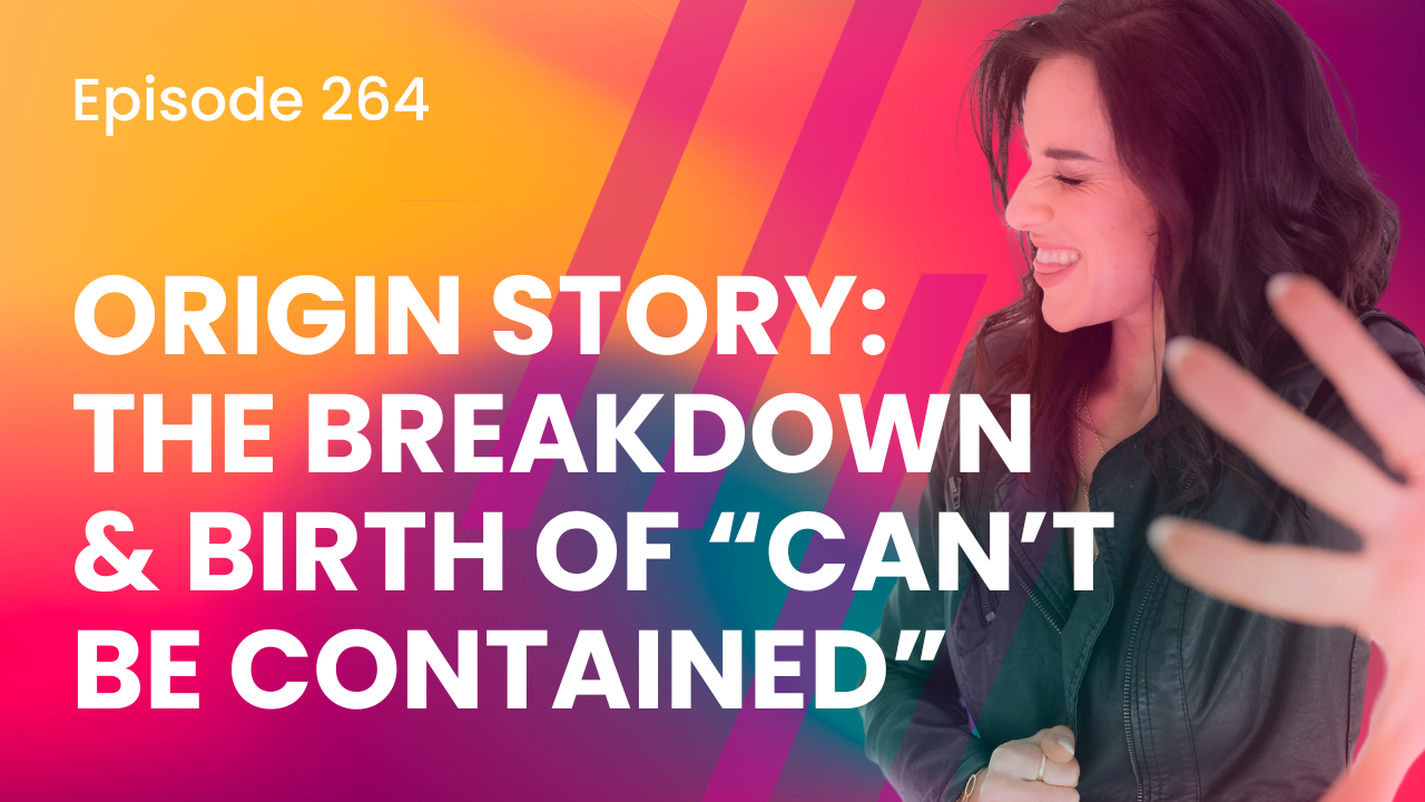 Episode 264 - “Can’t Be Contained” The Origin Story