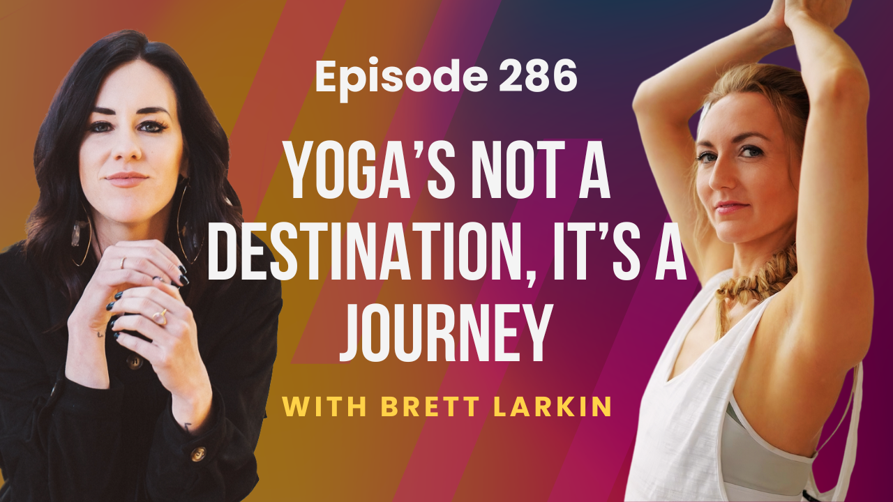 Episode 286 - Brett Larkin: Beyond Traditional Yoga: Brett Larkin on Breathwork, Birthing, and ...