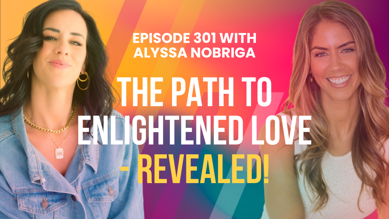 Episode 301 - Exploring The Stages Of Love With Alyssa Nobriga ...