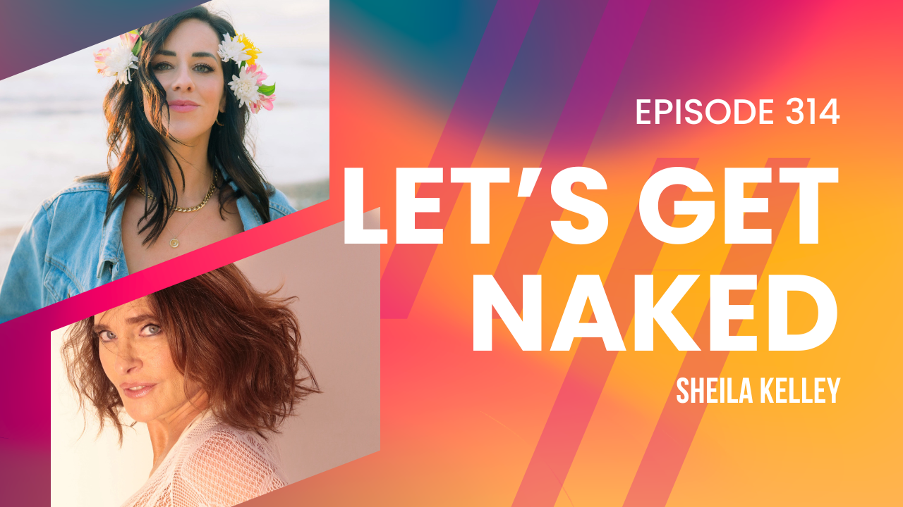 Episode 314 - Sheila Kelley of “Strip Down, Rise Up” on Feminine ...