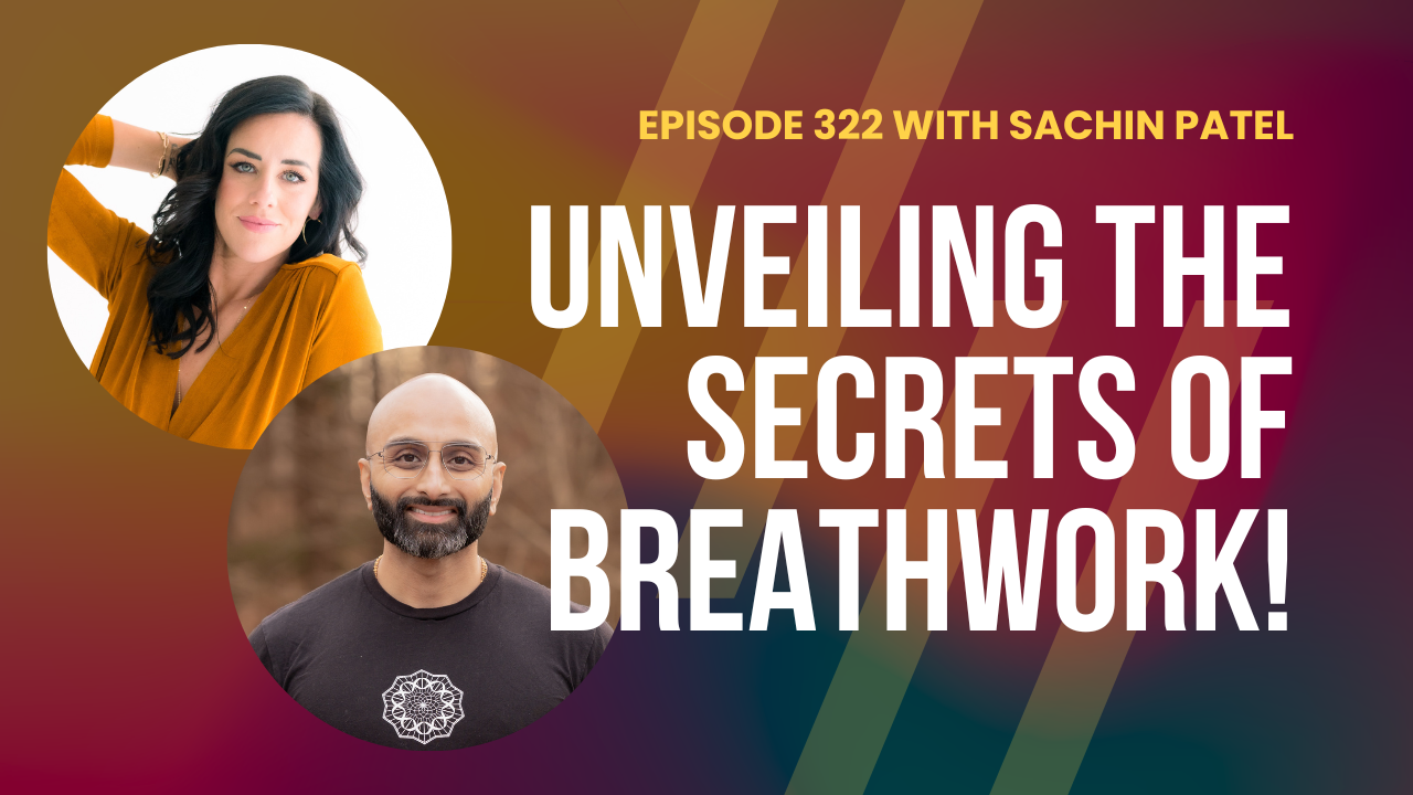 Episode 322 - Breathwork Secrets W/ Sachin Patel: Enhance Health, Longevity, and Spiritual ...