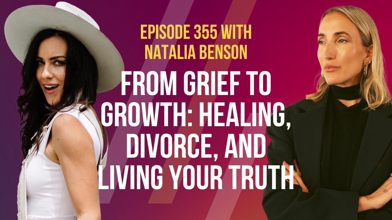 Episode 355 - From Grief to Growth: Healing, Divorce, and Living Your ...